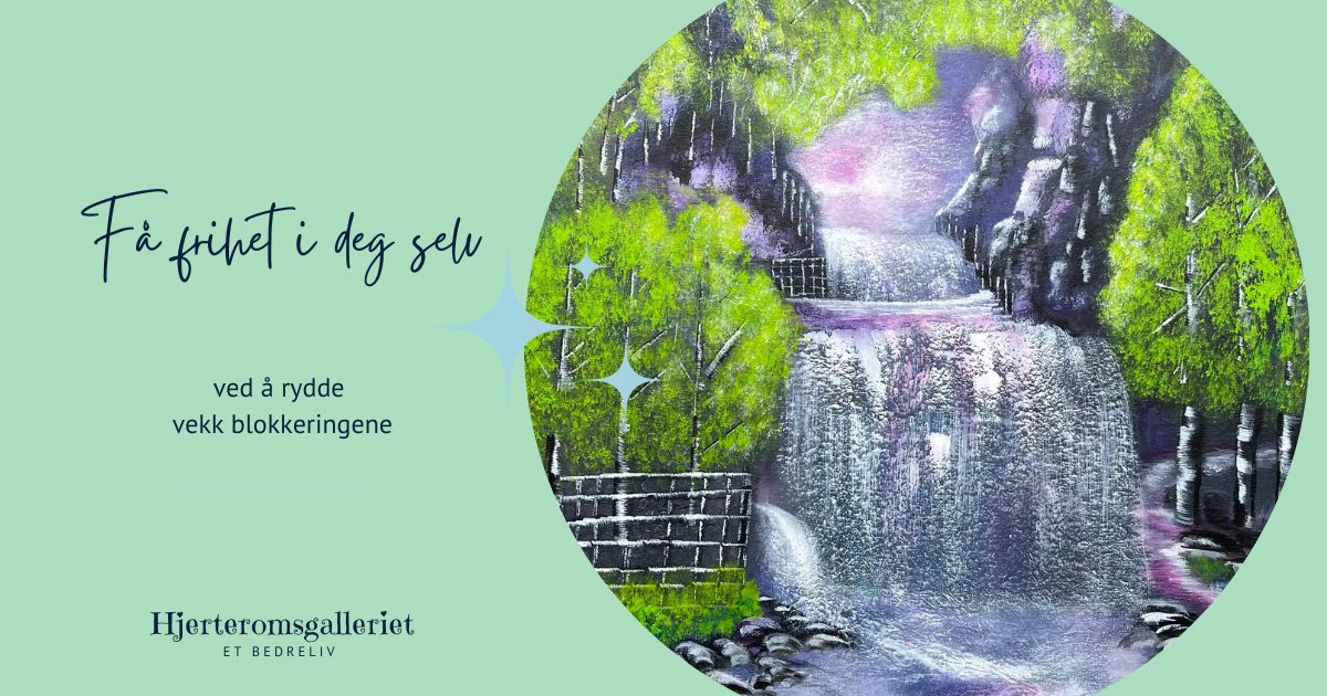 Frihet - når du får ryddet vekk blokkeringene - Hjerteromsgalleriet